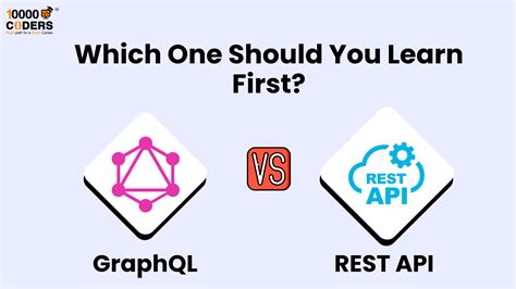 Rest Api Vs Graphql Which One Should You Learn First 10000coders Blog