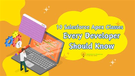 10 Salesforce Apex Classes Every Developer Should Know Salesforce