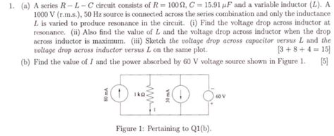 Solved 1 A A Series RLC Circuit Consists Of Chegg Com