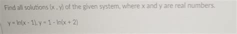 Solved Find All Solutions X Y Of The Given System Where X Chegg