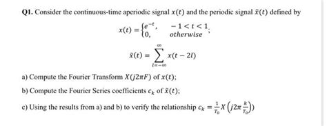 Solved Q1 Consider The Continuous Time Aperiodic Signal
