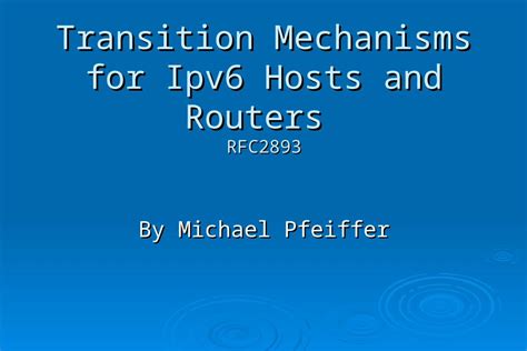 PPT Transition Mechanisms For Ipv Hosts And Routers RFC By Michael Pfeiffer DOKUMEN TIPS
