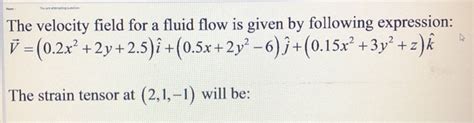 Solved The Velocity Field For A Fluid Flow Is Given By