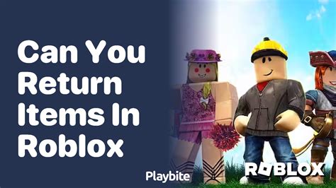 Can You Return Items In Roblox Heres What You Need To Know Playbite