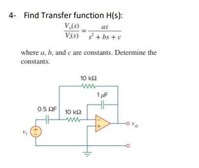 Solved 4 Find Transfer Function H S Vi S Vo S S2 Bs Cas Chegg Com