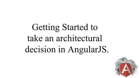 Getting Started To Take An Architectural Decision In Angularjs Pdf