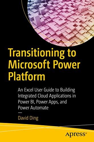 Transitioning To Microsoft Power Platform An Excel User Guide To Building Integrated Cloud