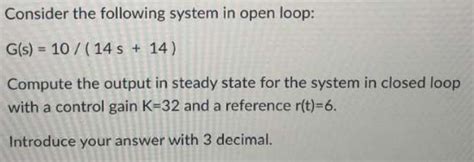 Solved Consider The Following System In Open Loop G S Chegg