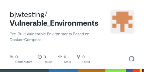 Github Bjwtestingvulnerableenvironments Pre Built Vulnerable Environments Based On Docker