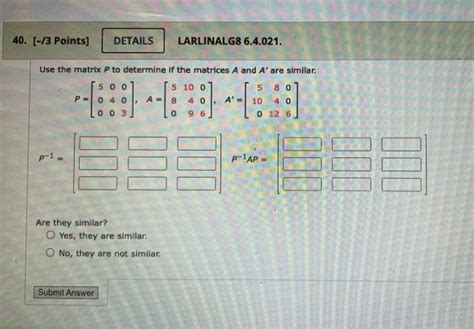 Solved Use The Matrix P To Determine If The Matrices A And Chegg Com