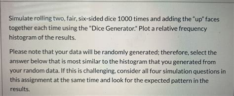Solved Simulate Rolling Two Fair Six Sided Dice 1000 Times