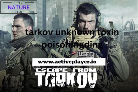 Unknown Toxin Poisoning In Escape From Tarkov Surviving Tactics The