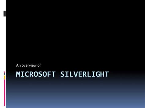 Ppt Microsoft Silverlight Powerpoint Presentation Free Download Id
