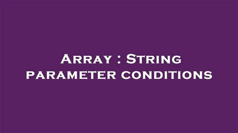 Array String Parameter Conditions Youtube