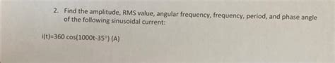 Solved Find The Amplitude RMS Value Angular Frequency Chegg