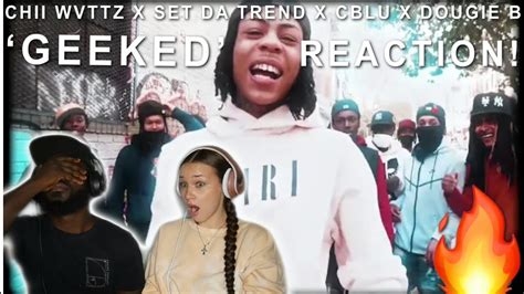 Chii Wvttz X Set Da Trend X Cblu X Dougie B Geeked Reaction Youtube