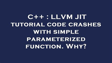 C Llvm Jit Tutorial Code Crashes With Simple Parameterized Function Why Youtube