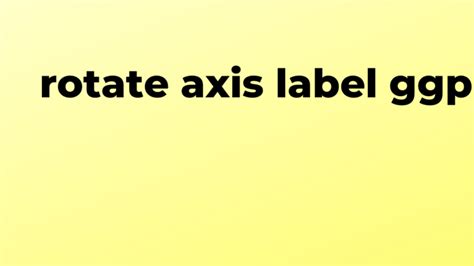 Solved Rotate Axis Label Ggplot In R Sourcetrail