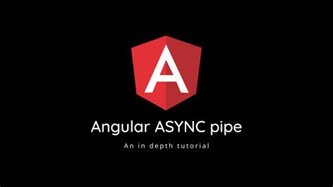 Angular Async Pipe In Depth