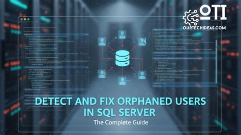 Detect And Fix Orphaned Users In Sql Server The Complete Guide All Possible Methods Our
