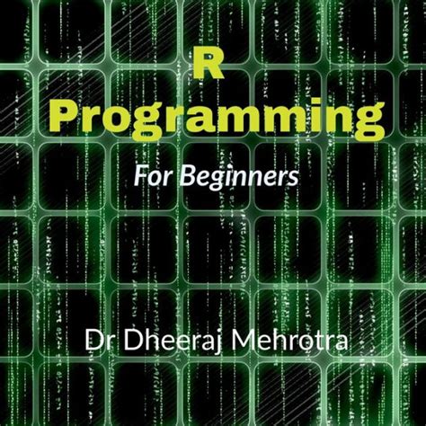 R Programming For Beginners By Dr Dheeraj Mehrotra Paperback Barnes And Noble®