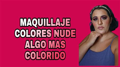 MAQUILLAJE NUDE ALGO MAS COLORIDO YouTube