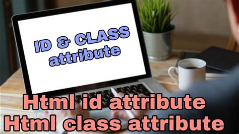 Html Class Attribute And Id Attribute Html Tutorial Part 09 Youtube
