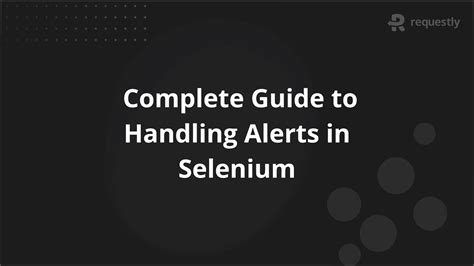 Complete Guide To Handling Alerts In Selenium
