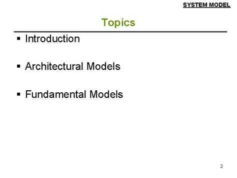 Distributed System Model 1 System Model Topics Introduction