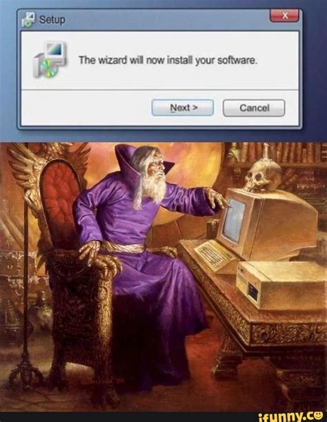 Setup The Wizard Will Now Install Your Software Ifunny