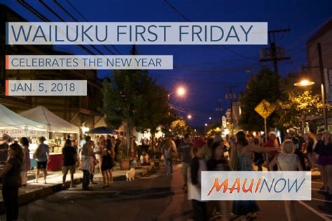 Wailuku First Friday Celebrates The New Year Maui Now