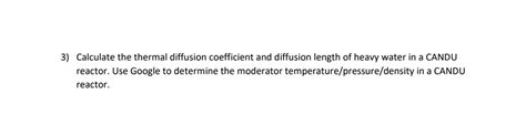 Solved Calculate The Thermal Diffusion Coefficient And Diffusion Length Of Heavy Water In A