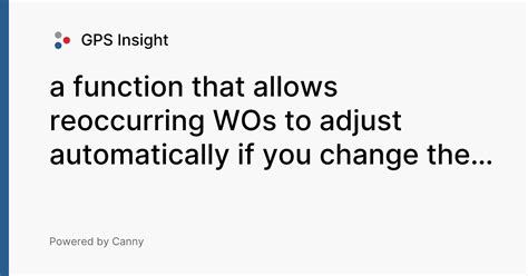 A Function That Allows Reoccurring Wos To Adjust Automatically If You A Function That Allows Reoccurring Wos To Adjust Automatically If You