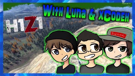 H1z1 With Luna And Xcodeh Youtube