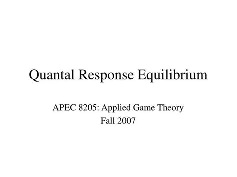 Ppt Quantal Response Equilibrium Powerpoint Presentation Free
