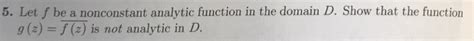 solved 5 let f be a nonconstant analytic function in the