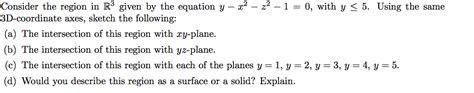 solved consider the region in r 3 given by the equation