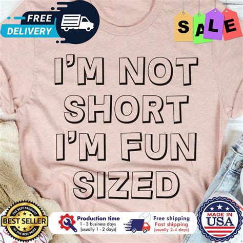 Im Not Short Im Fun Sized Shirt Picturestees Clothing Llc