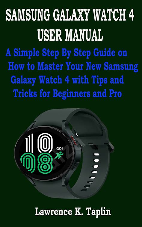 Samsung Galaxy Watch User Manual A Simple Step By Step Guide On How To Master Your New
