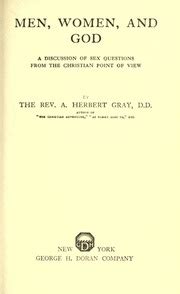 Men Women And God A Discussion Of Sex Questions From The Christian Point Of View Gray
