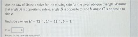 Solved Use The Law Of Sines To Solve For The Missing Side Chegg Com