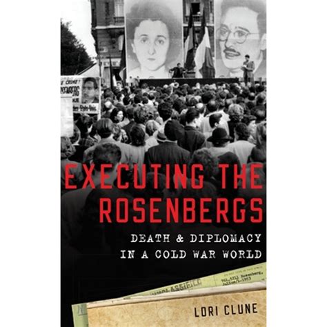 Pre Owned Executing The Rosenbergs Death And Diplomacy In A Cold War
