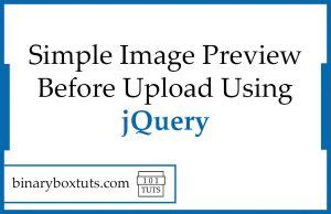 Simple Image Preview Before Upload Using JQuery Binaryboxtuts