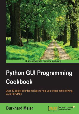 Python GUI Programming Cookbook Over 80 Object Oriented Recipes To