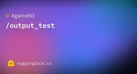 Against61outputtest · Datasets At Hugging Face