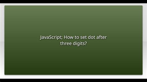 Javascript How To Set Dot After Three Digits Youtube