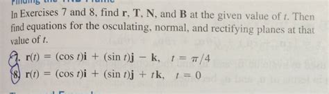 Solved Find R T N And B At The Given Value Of T Then Chegg Com