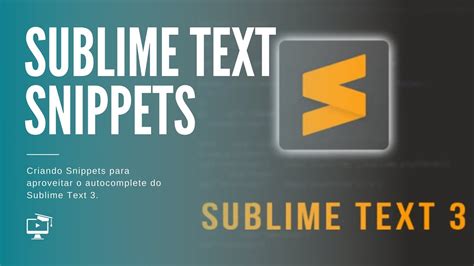 Sublime Text Snippets Criando Snippets Para Aproveitar O Autocomplete