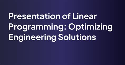 Linear Programming Optimizing Engineering Solutions