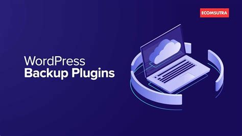 6 Best Backup Plugins For Wordpress And Woocommerce Ecomsutra